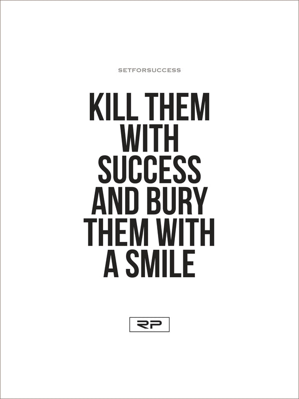 KILL THEM WITH SUCCESS - 18x24 Poster - Randall Pich