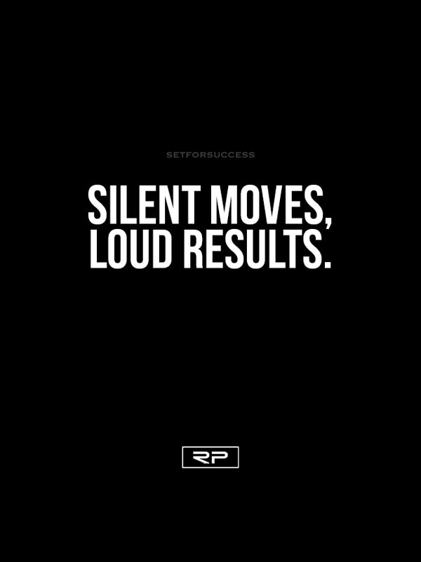 Silent Moves, Loud Results - 18x24 Poster - Randall Pich